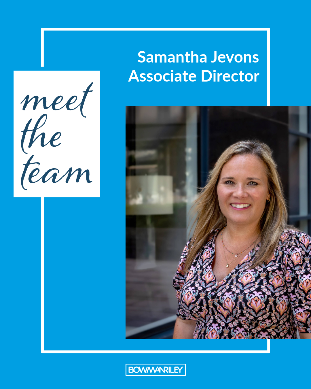 Meet the team Samantha Jevons Bowman Riley